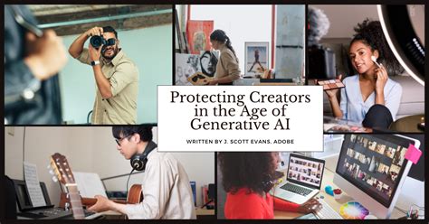 Protecting Creators In The Age Of Generative Ai Adobe Guest Blog