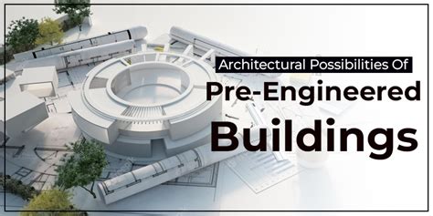 Architectural Possibilities Of Pre Engineered Buildings