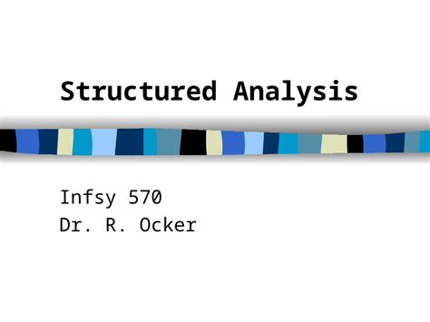 Ppt Structured Analysis Infsy 570 Dr R Ocker What Is Structured Analysis N It Focuses On