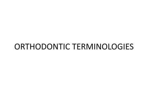 Orthodontic Terminologies Pptx