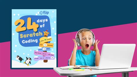 The Pedagogy Behind 24 Days Of Scratch Coding Flip Computing