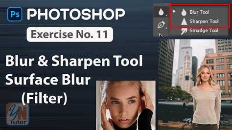 How To Use Blur And Sharpen Tool Exercise No 11 Photoshop For