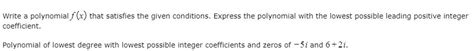 SOLVED Write A Polynomial F X That Satisfies The Given Conditions Express The Polynomial With