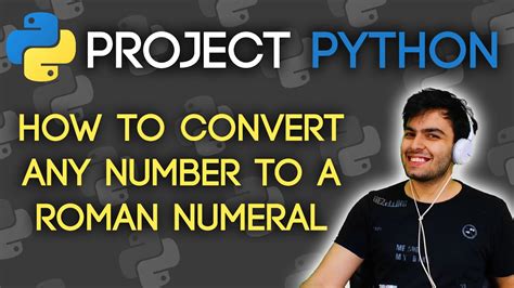 How To Convert Any Number To A Roman Numeral Project Python Youtube