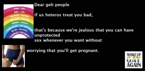 Dear Geh People If Us Heteros Treat You Bad That S Because We Re Jealous That You Can Have