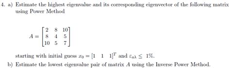Solved 4 A Estimate The Highest Eigenvalue And Its