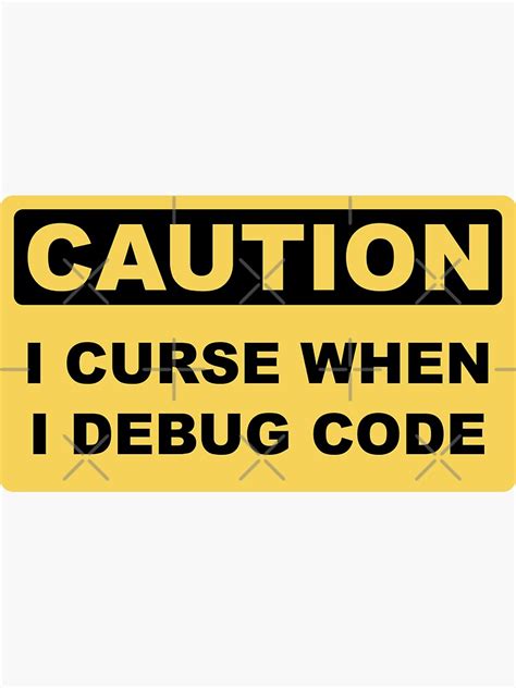 Caution I Curse When I Debug Code Funny Programmer Design Sticker For Sale By Geeksta
