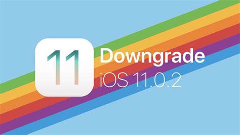 You Can Downgrade Ios 11 0 2 To Ios 11 0 1 Ios 11 Or Ios 10 3 3