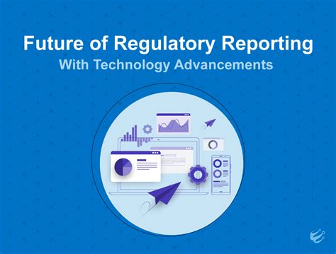 Future Of Regulatory Reporting With Technology Advancements