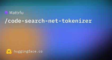 Mattrfu Code Search Net Tokenizer Hugging Face