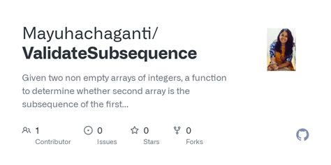 Github Mayuhachagantivalidatesubsequence Given Two Non Empty Arrays Of Integers A Function
