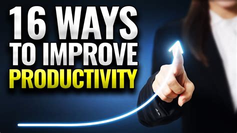 16 Ways To Improve Productivity Productivity Tips Youtube