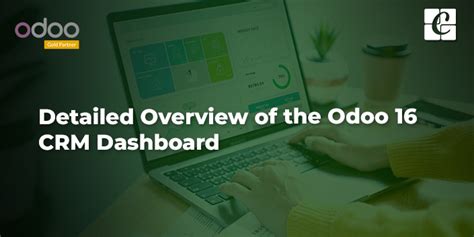 Detailed Overview Of The Odoo 16 Crm Dashboard