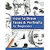 Buy How To Draw Faces And Portraits For Beginners Learn To Draw