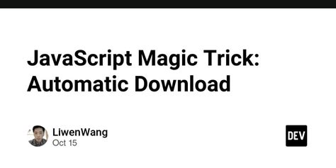 Javascript Magic Trick Automatic Download Rdevto