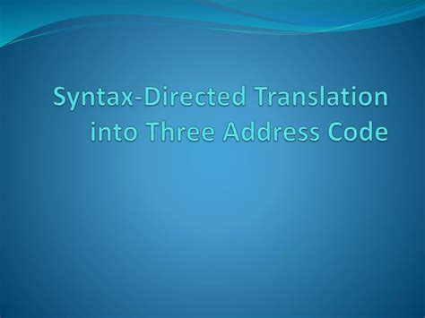 Syntax Directed Translation Into Three Address Code Pptx