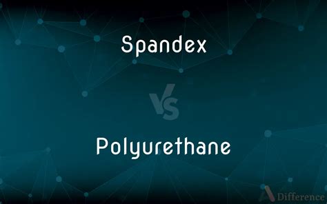 Spandex Vs Polyurethane — Whats The Difference