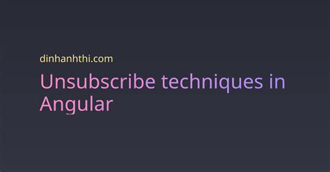 Unsubscribe Techniques In Angular Site Of Thi