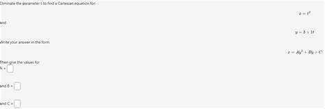 Solved Eliminate The Parameter T To Find A Cartesian Chegg