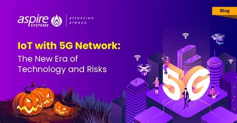Iot With 5g Network The New Era Of Technology And Risks Aspire Systems