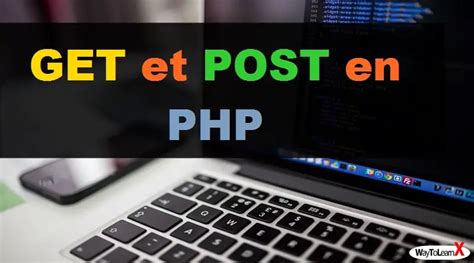 GET Et POST En PHP WayToLearnX