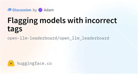 Open Llm Leaderboard Open Llm Leaderboard Flagging Models With Incorrect Tags