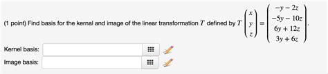 Solved Find Basis For The Kernel And Image Of The Linear Chegg Com