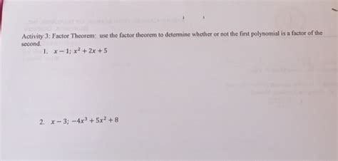 Solved Activity Factor Theorem Use The Factor Theorem To Determine Whether Or Not The First