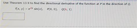 Solved Use Theorem 13 9 To Find The Directional Derivative