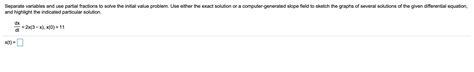 Solved Separate Variables And Use Partial Fractions To Solve