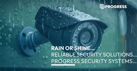 Progress Security Systems Offers Weather Resistant Security Solutions
