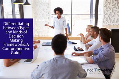 Differentiating Between Types And Kinds Of Decision Making Frameworks