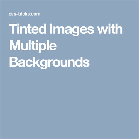 Tinted Images With Multiple Backgrounds Background Css Tints Css