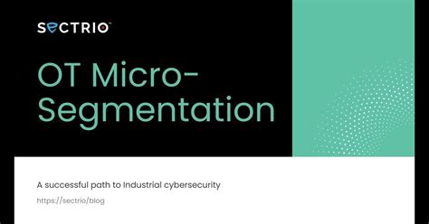 Learn Ot Micro Segmentation With Sectrios Guide Sectrio Posted On The Topic Linkedin