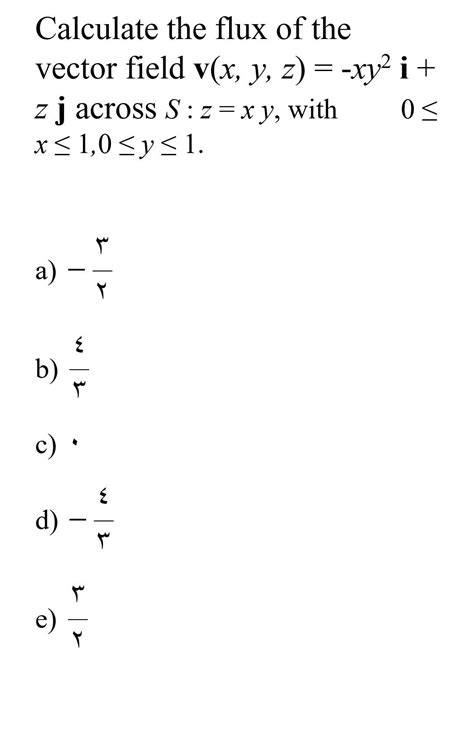 Solved Calculate The Flux Of The Vector Field Vx Y Z