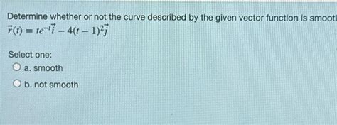 Solved Determine Whether Or Not The Curve Described By The