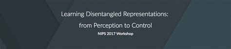 Learning Disentangled Representations From Perception To Control The Center For Brains Minds