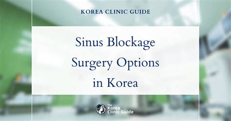 Sinus Drainage Blockage Solutions Sinus Surgery Options In Korea For