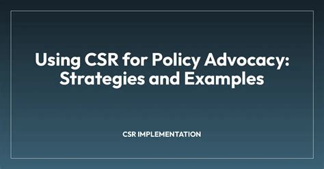 Using Csr For Policy Advocacy Strategies And Examples • Csr Education