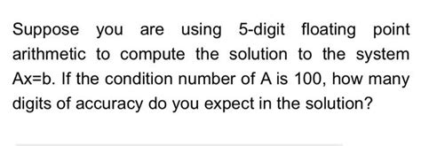 Solved Suppose You Are Using 5 Digit Floating Point