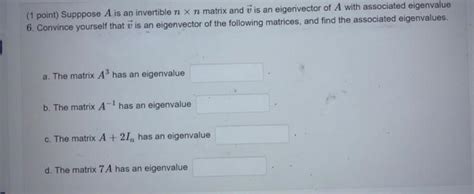 solved 1 point supppose a is an invertible n×n matrix and