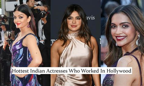Hottest Indian Actresses Who Worked In Hollywood