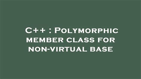 C Polymorphic Member Class For Non Virtual Base Youtube