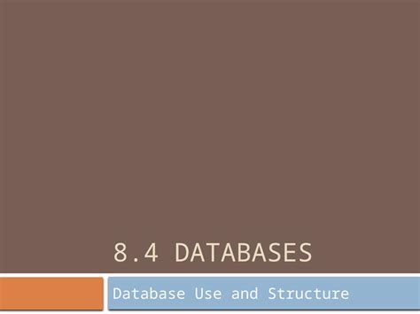 Pptx 84 Databases Database Use And Structure What Is A Database A Database Is A Collection