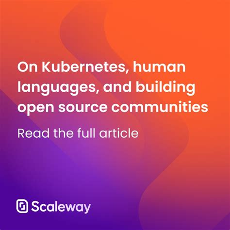Scaleway On Linkedin On Kubernetes Human Languages And Building Open