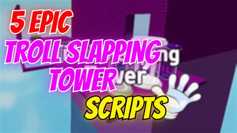 Epic Scripts For Troll Slapping Tower