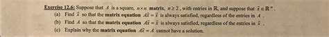solved suppose that a is a square nxn matrix n 2 with