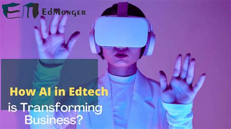 How Ai In Edtech Is Transforming Business