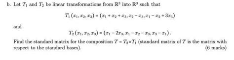 solved b let t1 and t2 be linear transformations from r3