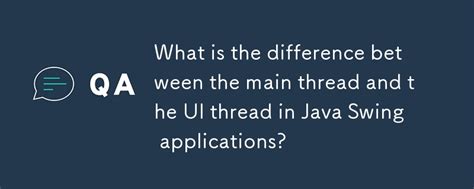 what is the difference between the main thread and the ui thread in java swing applications